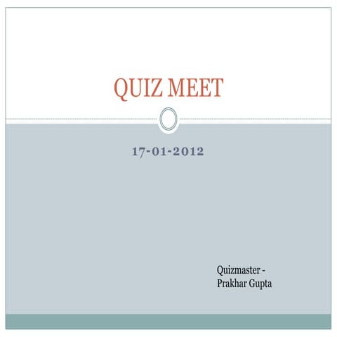 Quiz meet - Prakhar Gupta | PPTX | Awards Shows | Events