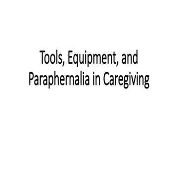 Caregiving Tools, Equipment and Paraphernalia | PPTX