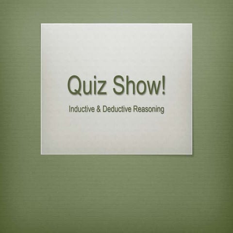 Quiz show inductive & deductive reasoning | PPTX