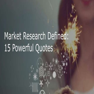 Market Research Defined: 15 Powerful Quotes | PPTX