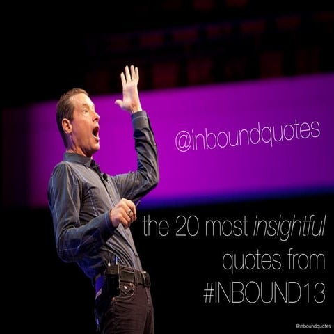 The 20 Most Insightful Quotes from #INBOUND13 via @inboundquotes | PDF ...
