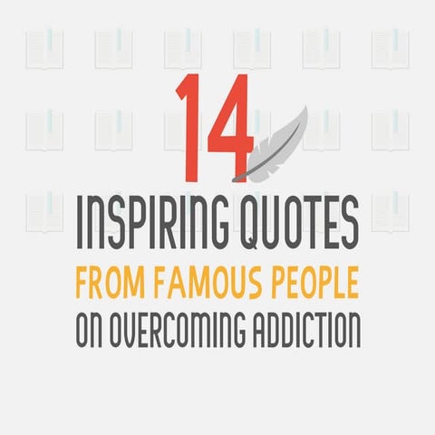 14 Inspiring Quotes from Famous People on Overcoming Addiction | PDF