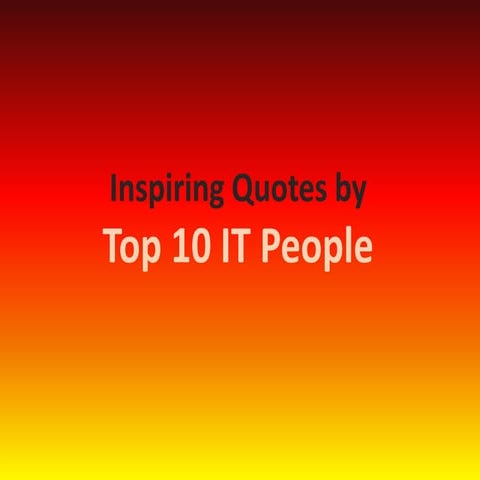 Inspiring Quotes by top 10 it people | PPTX