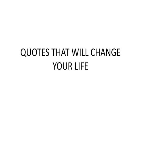 Quotes that will change your life | PPTX