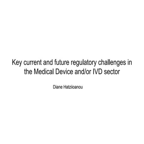 Key current and future regulatory challenges in the Medical Device and ...