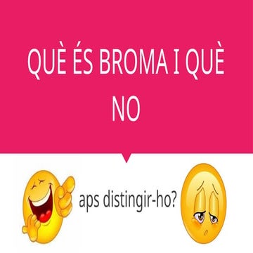 QUÈ ÉS BROMA I QUÈ NO (presentación para trabajar la diferencia entre ...