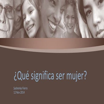 Qué significa ser mujer? | PPTX