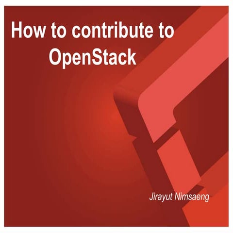 How to contribute to OpenStack | PPTX | Shareware and Freeware | Computer Software and Applications