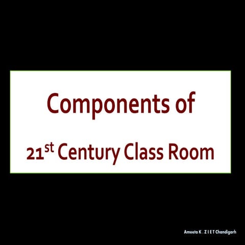 Components of 21st century classroom | PPT