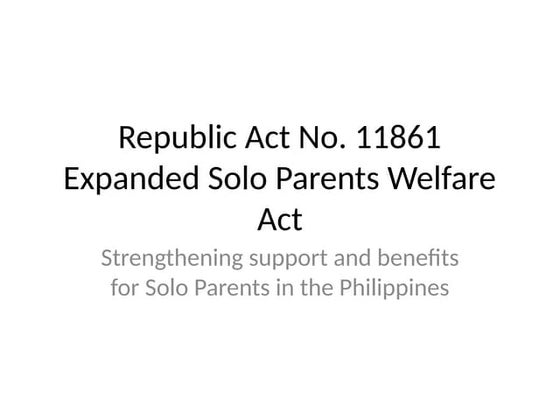 RA11861- Expanded Solo Parents' Welfare Act.pptx | Adoption and ...