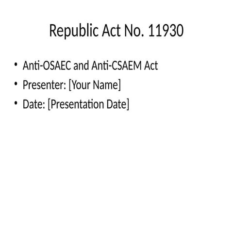 RA 11930 Anti-Online Sexual Abuse or Exploitation of Children (OSAEC) | PPT