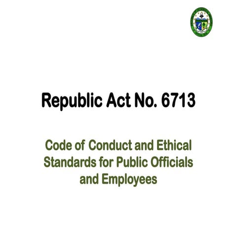RA 6713- Code of Conduct and Ethical Standards for Public Officials and ...