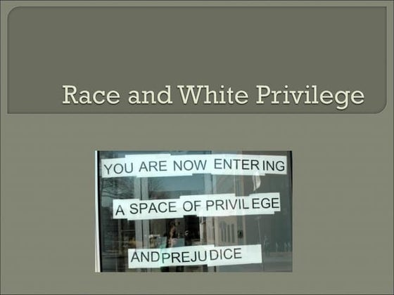 Making Meaning of White Privilege | PPT | Debated Sensitive Social ...