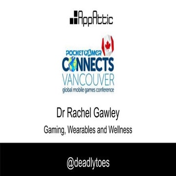 Rachel Gawley - Gaming, Wearables and Wellness at Pocket Gamer Connects ...