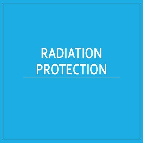 Radiation protection | PPTX