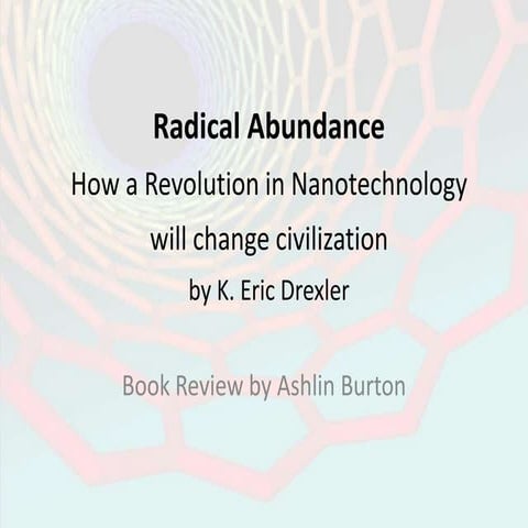 Radical Abundance: How a Revolution in Nanotechnology will change ...