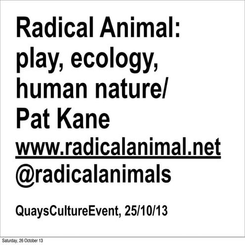 For QuaysCulture, Salford: Radical Animal - play, ecology, human nature ...