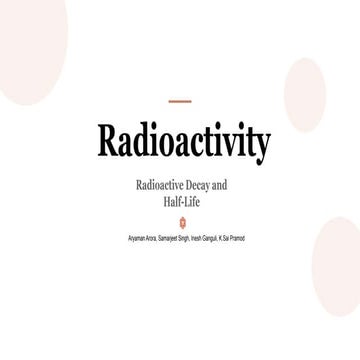 Comprehensive Overview of Radioactivity, Decay Processes, and Half-Life ...
