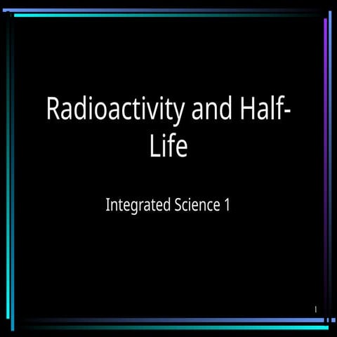 Radioactivity and Half-Life for Radiographers | PPT