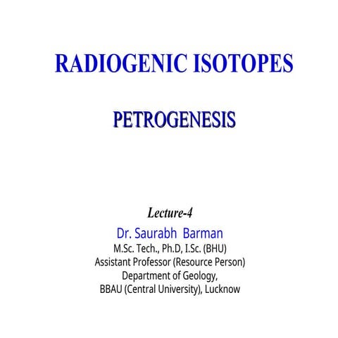 RADIOGENIC ISOTOPES-4.ppt geochemistry notes | PPT