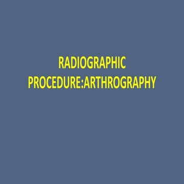 Radiographic procedure arthogram.....pptx