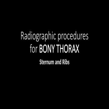 Radiographic Procedures for Bony thorax and Sternum.pptx