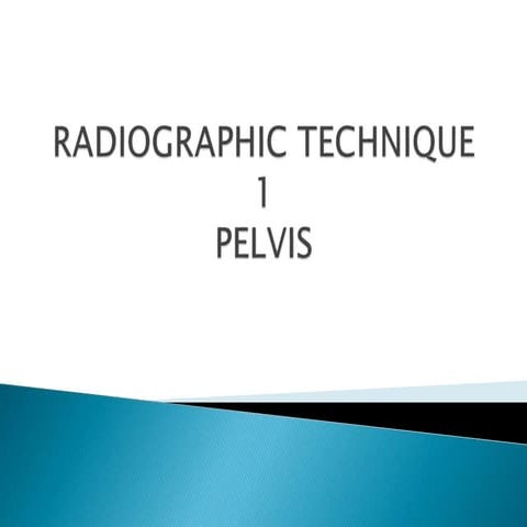 Radiographic Technique 1 Pelvic Pptx