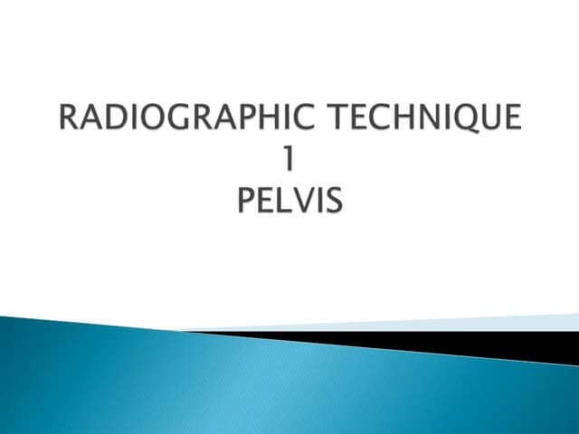 Radiographic Technique 1 Pelvic Pptx