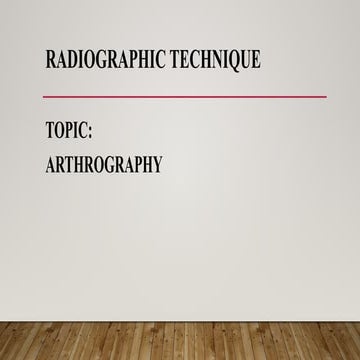 RADIOGRAPHIC TECHNIQUE ARTHROGRAPHY.pptx