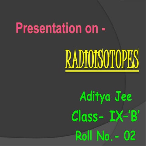 Radioisotopes | PPTX