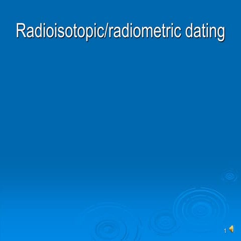Radioisotopic or radiometric dating.pptx