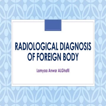 Radiological diagnosis of foreign body | PPTX