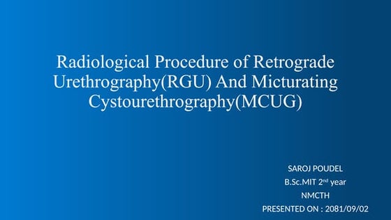MCU- Micturating cysto-urethrogram | PPTX