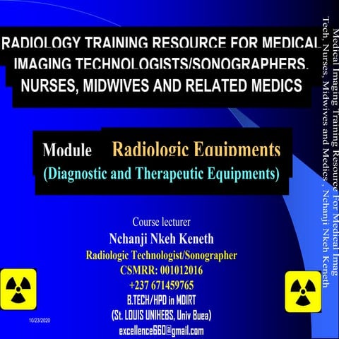 Radiologic equipments lecture. radiology training resource nchanji nkeh ...
