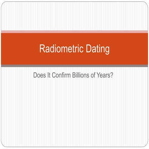 Radiometric dating | PPTX