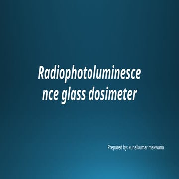 Radiophotoluminescent Glass Dosimeter (RPLGD) | PPTX