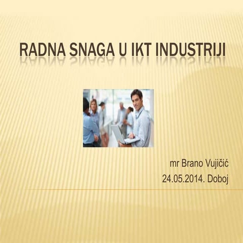Radna snaga u it industriji - Brano Vujičić | PPTX