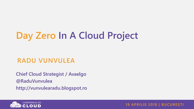 Day Zero In A Cloud Project Radu Vunvulea Ppt