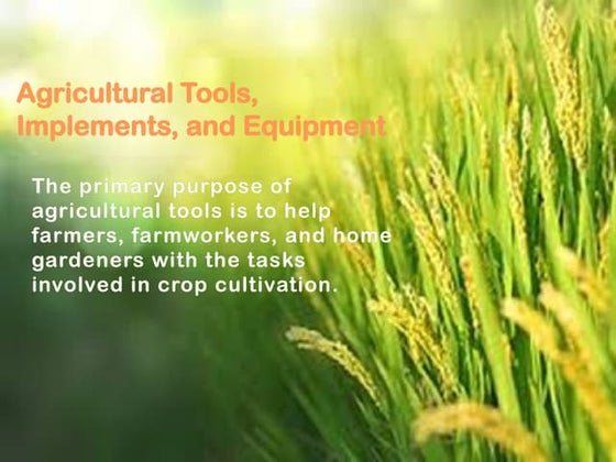 FARM TOOLS, FARM IMPLEMENTS AND FARM EQUIPMENT.pptx | Agriculture ...