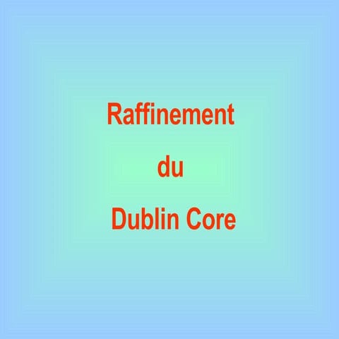 raffinement dublin core | PPT