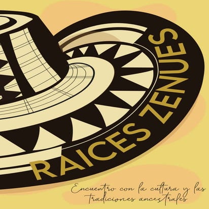 RAICES ZENUES, ENCUENTRO CON LA CULTURA Y LAS TRADICIONES ANCESTRALES ...