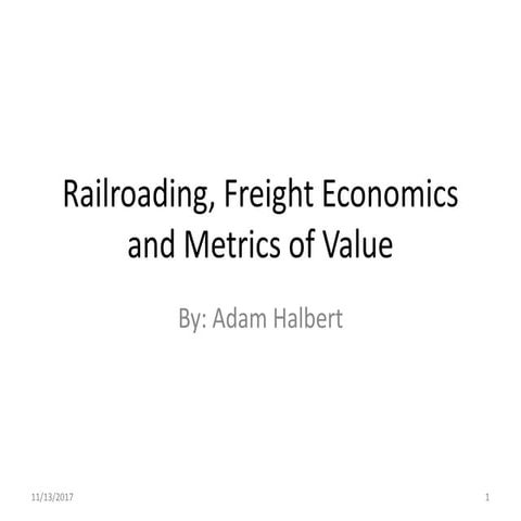 Railroading, Freight Economics and Metrics of Value | PPT