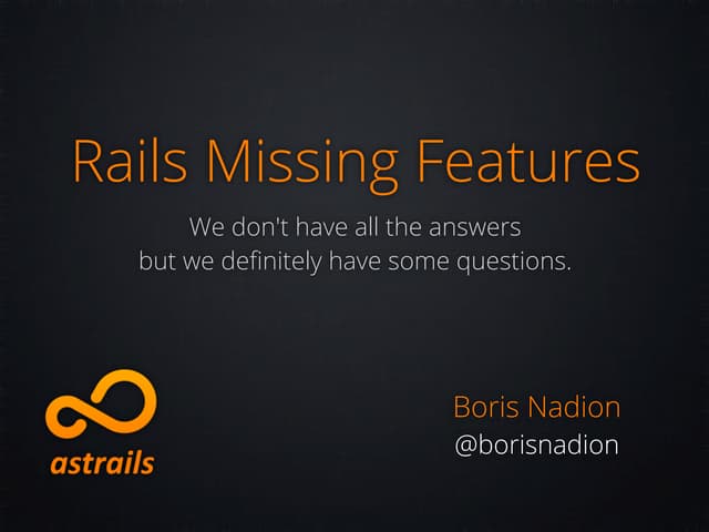 Rails missing features | PPT Rails missing features | PPT
