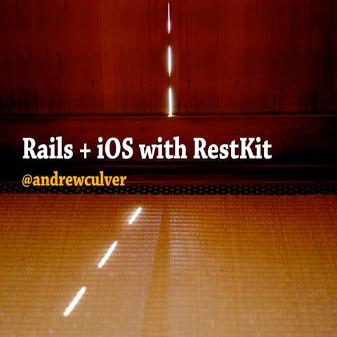 Rails and iOS with RestKit | PPT