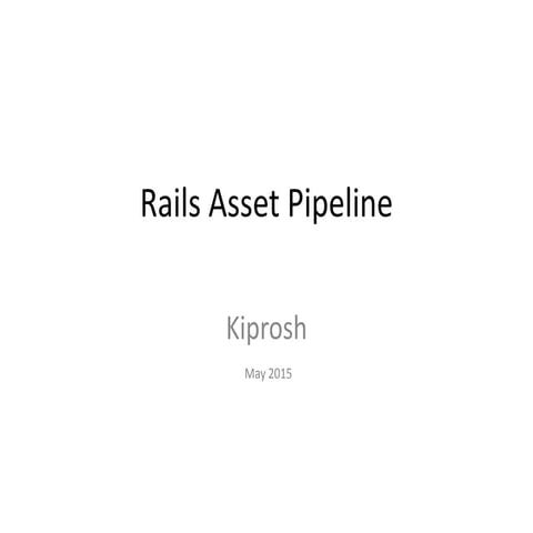 Rails Asset Pipeline What Why Tips Dos And Donts Ppt 