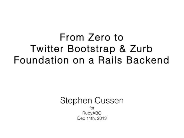 Beginning Rails Twitter Bootstrap and Zurb Foundation | PPT Beginning Rails Twitter Bootstrap and Zurb Foundation | PPT