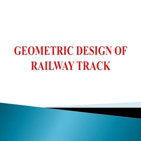 Railway Engineering - Geometric design of track | PPTX