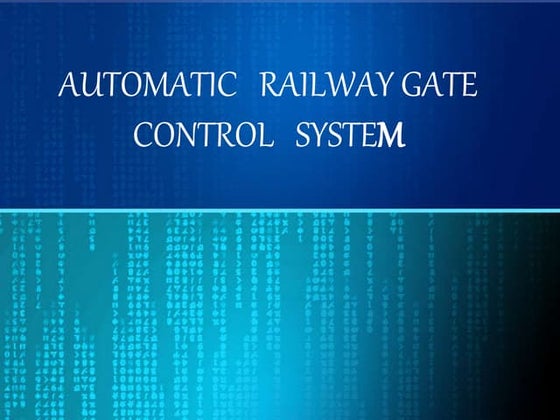 AUTOMATIC RAILWAY GATE CONTROL SYSTEM | PPTX