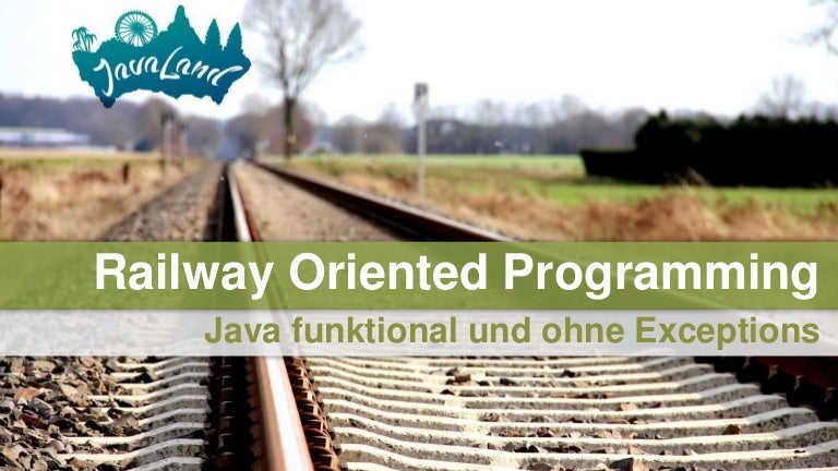 Railway Oriented Programming Java Funktional Und Ohne Exceptions