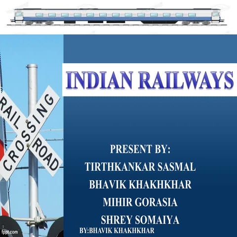 INDIAN RAILWAYS PRESENTATION BY BHAVIK KHAKHKHAR | PPTX